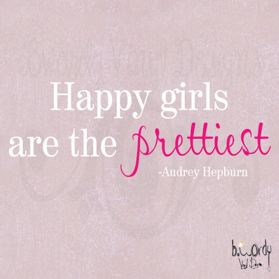 Audrey Hepburn Saying Happy Girls Are The Prettiest By Bwordy