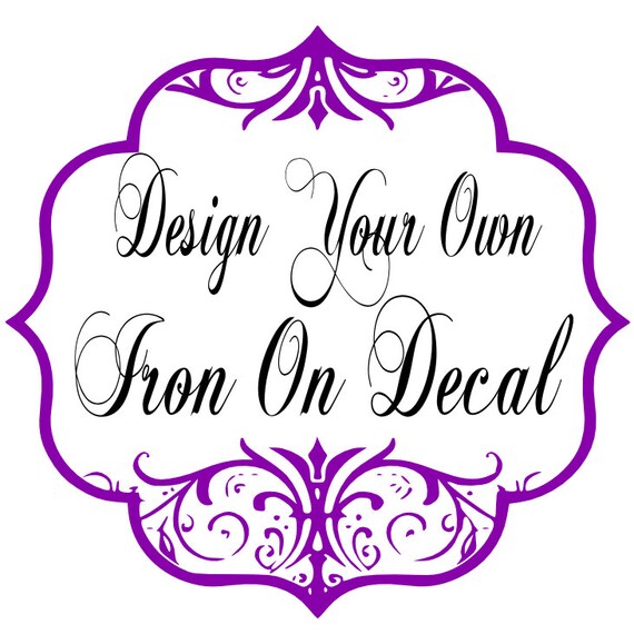 Create Your Own Custom Iron On Decal Heat Transfer By GlamourSash