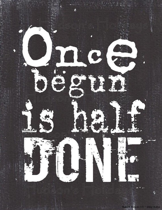 Once begun is half done sign digital PDF Black by Hudsonsholidays