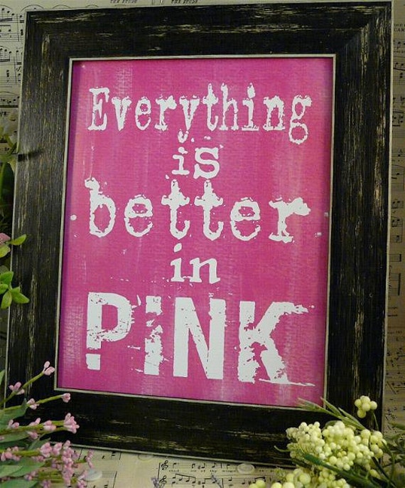 Items similar to Everything is better in Pink sign digital - PDF uprint ...