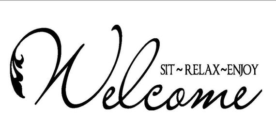 Items similar to Welcome- Sit-Relax-Enjoy Vinyl Decal on Etsy Items similar to Welcome- Sit-Relax-Enjoy Vinyl Decal on Etsy