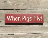 Items similar to When Pigs Fly Country Primitive Sign on Etsy