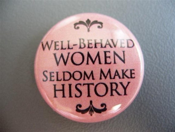 Items Similar To Well Behaved Women Seldom Make History Pink 1 Inch
