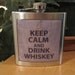Keep Calm and Drink Whiskey Liquor Hip Flask