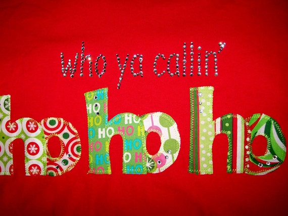 Items similar to Who Ya Callin Ho Ho Ho Christmas Tshirt on Etsy