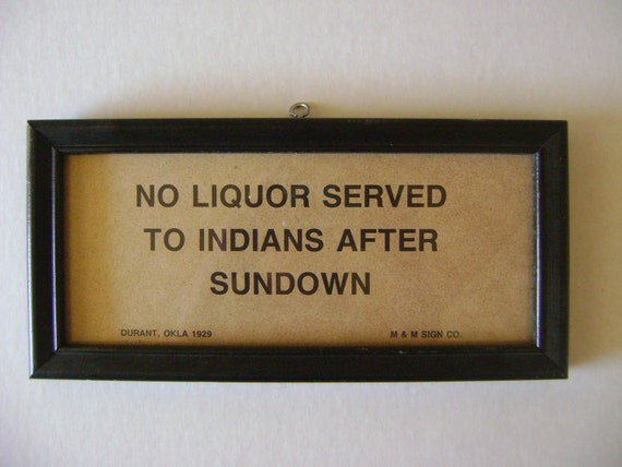 Vintage Sign No Liquor Served to Indians After Sundown Vintage Sign No Liquor Served to Indians After Sundown