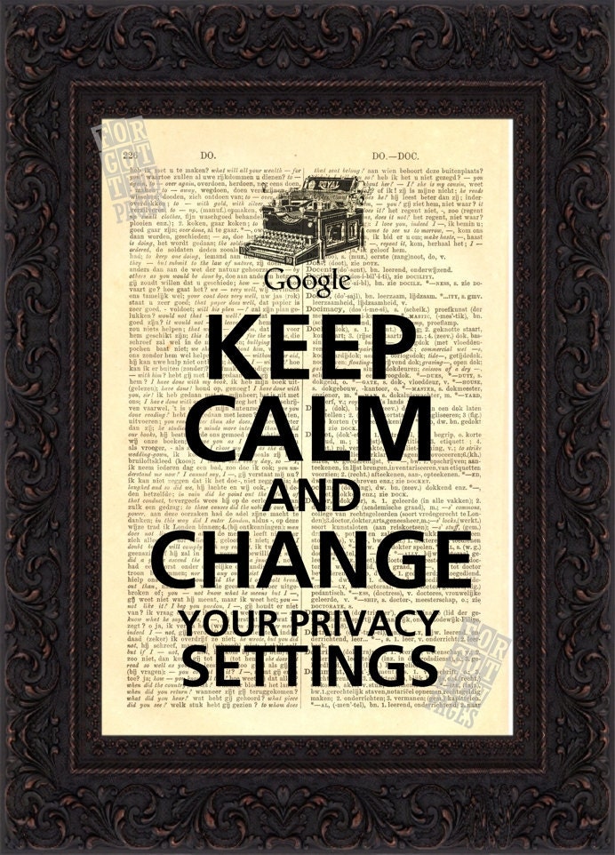Keep Calm and Change Your Privacy Settings Poster Print on