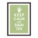 Keep Calm and SIGN ON 13x19 Poster Featured in by KeepCalmShop