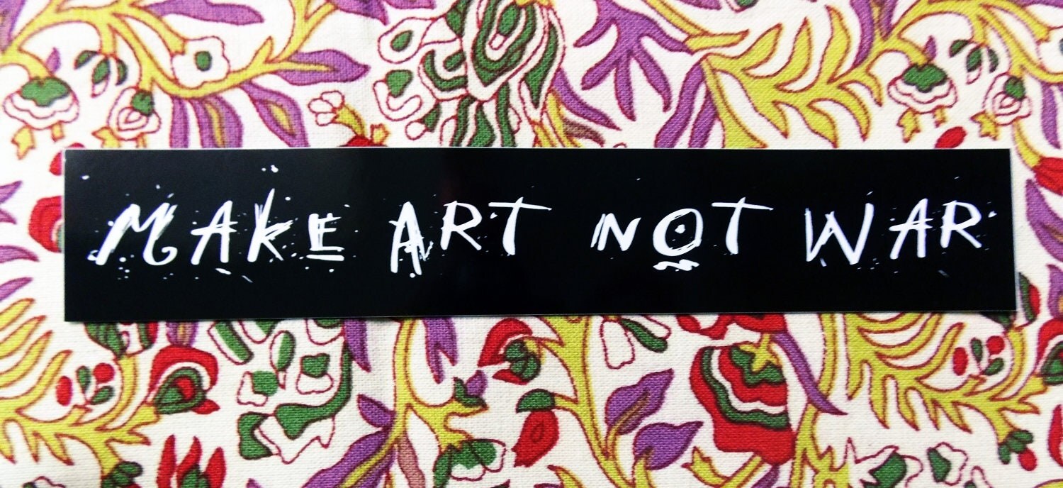 Make Art Not War Bumper Sticker