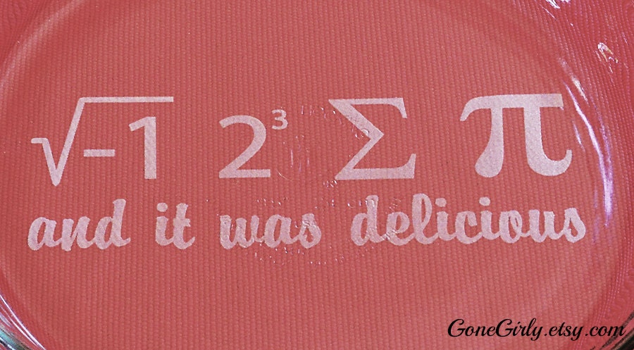 I Ate Some Pi and it was Delicious Engraved Regular or Deep