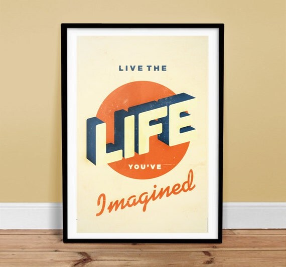 Live The Life You've Imagined 24 x 36