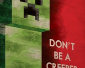 Minecraft Don't Be A Creeper Propaganda Poster by Justonescarf