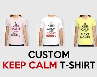 Custom Keep Calm T-Shirt