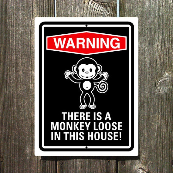 Items similar to Monkey Sign - Warning There is a Monkey Loose in This ...