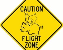When Pigs Fly, Funny caution sign, Caution Flight Zone pigs fly Metal ...