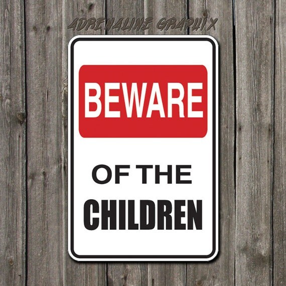 Funny Metal sign Beware of the Children sign by BlueFoxGraphics