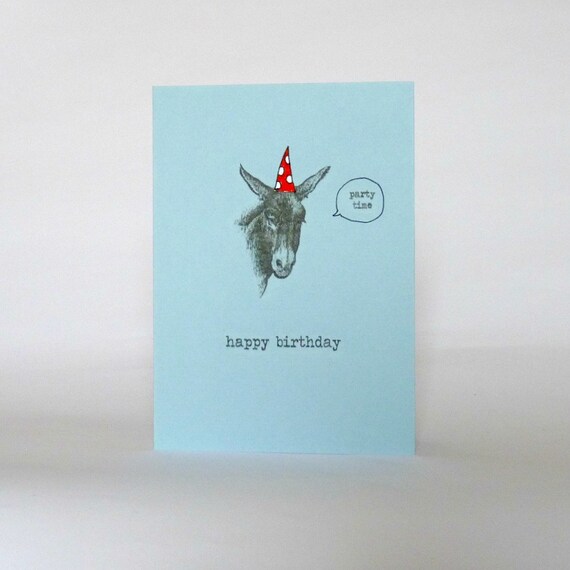 funny happy birthday card . Donkey says Party Time by YourMumRang