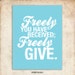 Freely give. Matthew 10:8. 8x10 Printable Christian