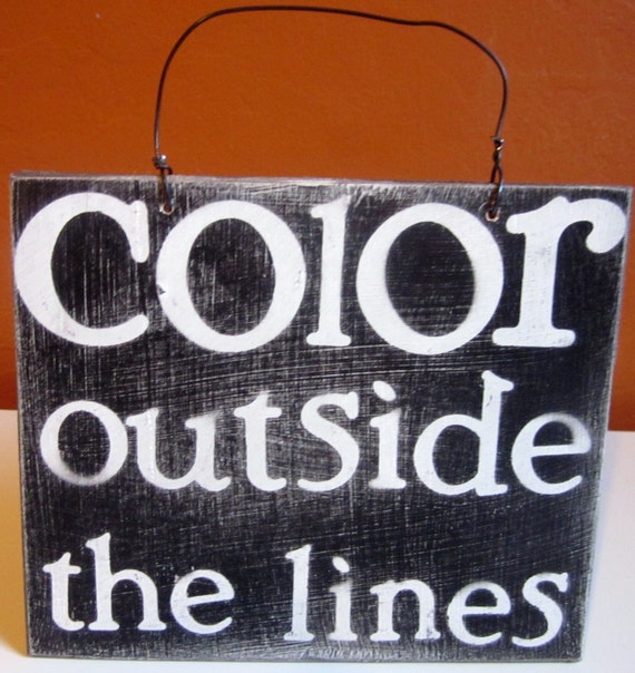 Items similar to Color Outside The Lines Flat Wood Sign - 6" x 6" on Etsy