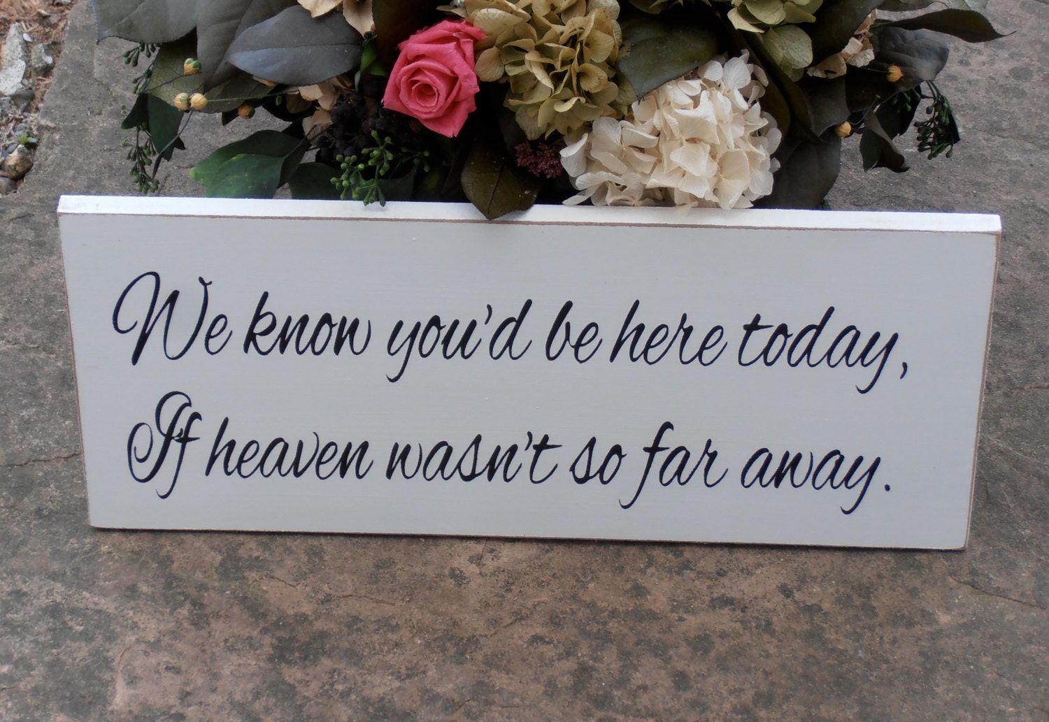 We know you’d be here if Heaven wasn’t so far away Wood Sign Decoration ...