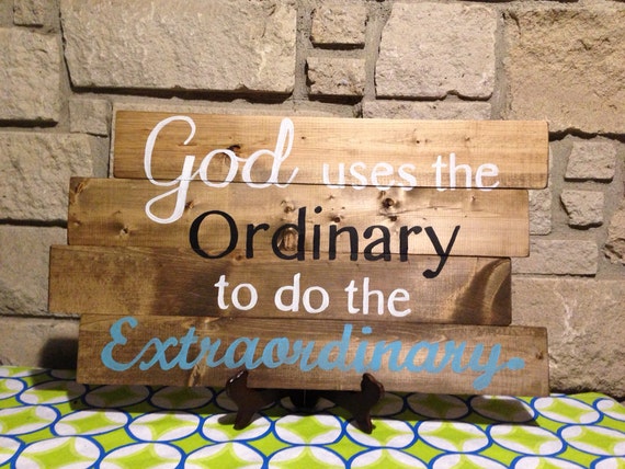 Items similar to God uses the Ordinary to do the Extraordinary on Etsy