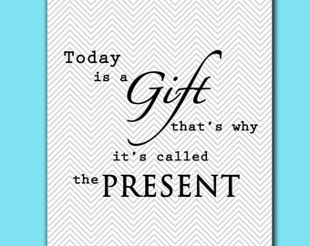 Today is a Gift Wall Art Quote - that's why it's called the present ...