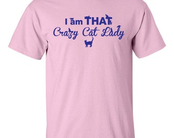 I am that Crazy Cat Lady T-Shirt Kitten Cat Crazy Animal Lover, cat ...