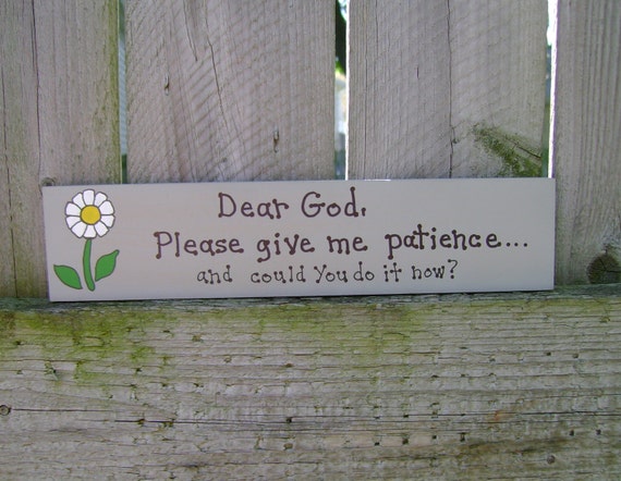 Dear God Please give me patience... Christian/Inspirational