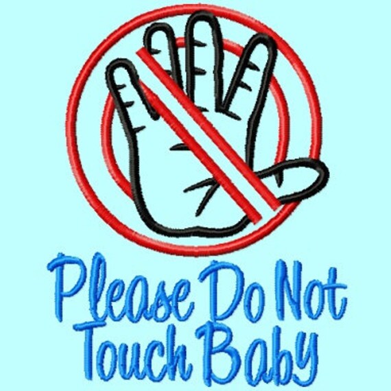 Do not Touch Baby Embroidery Design INSTANT DOWNLOAD