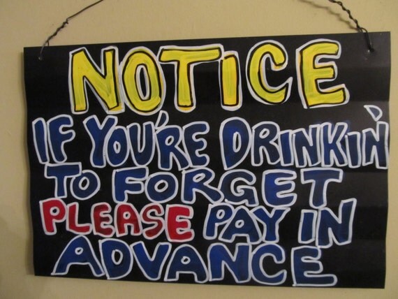 Items similar to If You're Drinking to Forget, Please Pay in Advance ...