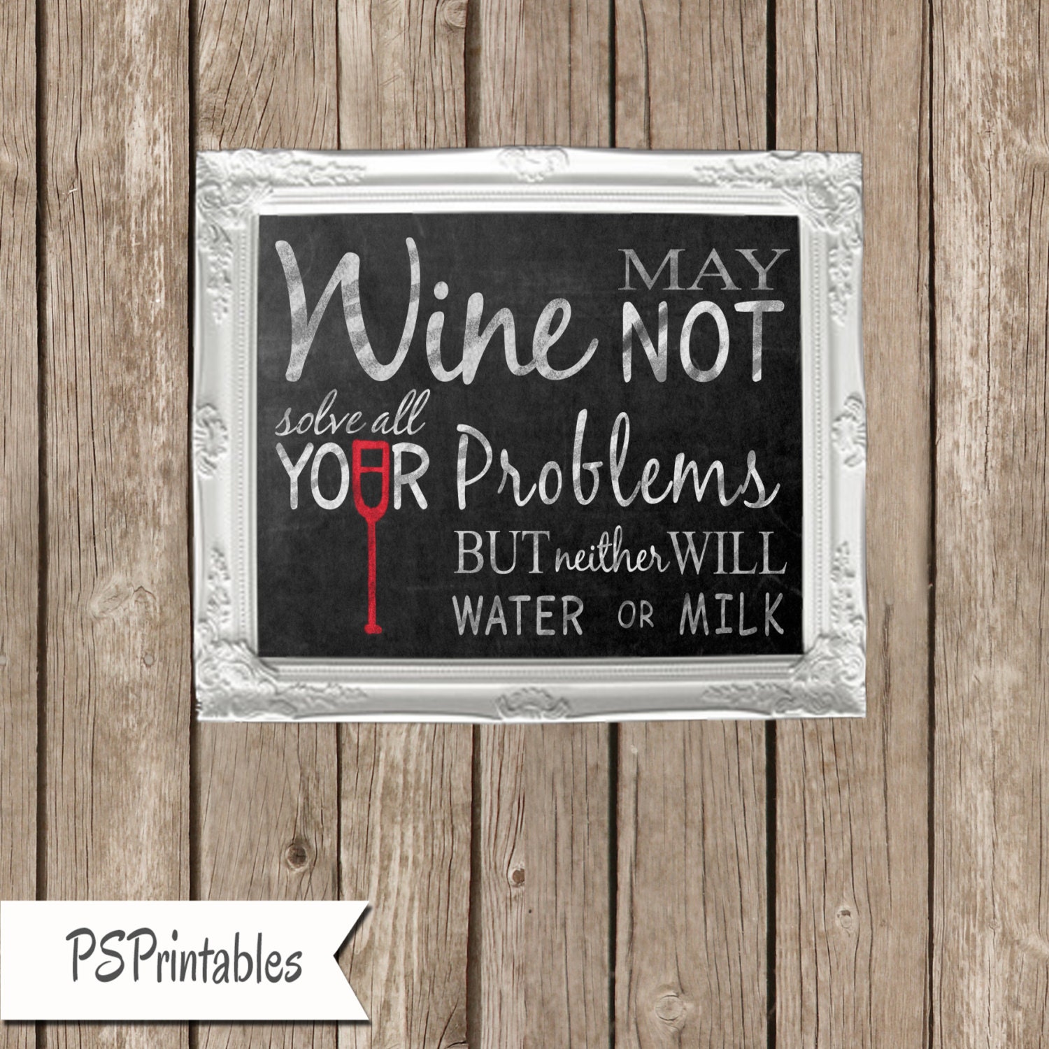 Wine may not solve your problems but neither will water or Wine may not solve your problems but neither will water or
