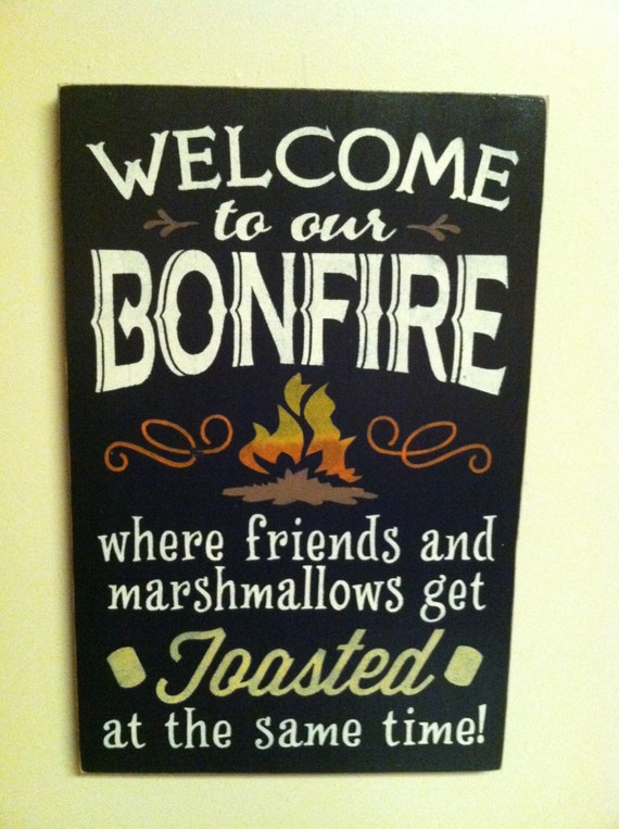WELCOME to our BONFIRE where friends and marshmallows get