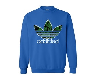 Weed Sweatshirt. Addicted Marijuana Crewneck. Dope. Swag. We carry ...