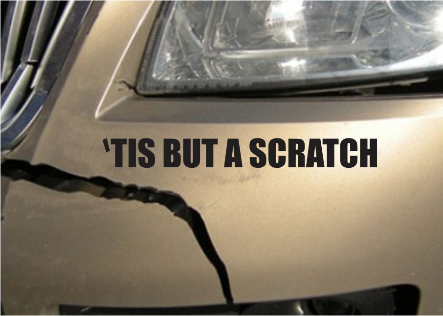 Tis But A Scratch Funny Bumper Sticker Vinyl Decal Accident