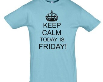 keep calm today is friday,keep calm shirt,keep calm tees,humor shirts ...