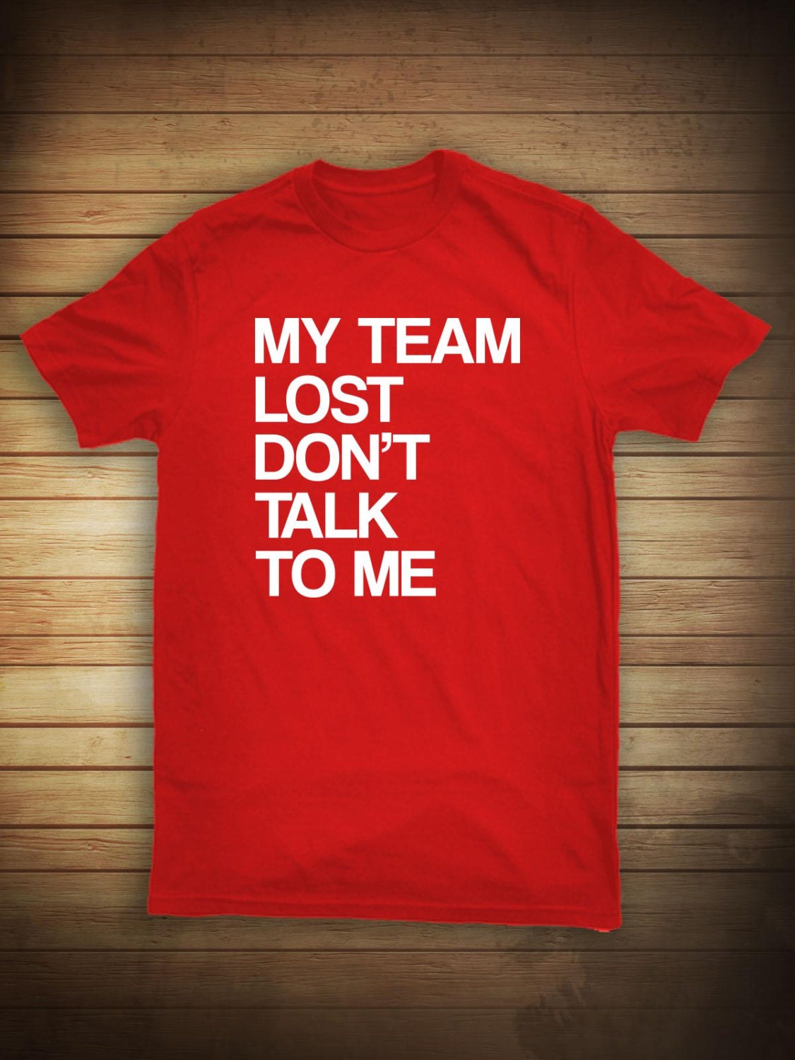 My Team Lost Don t Talk To Me Shirt Sports By UncensoredShirts my-team-lost-don-t-talk-to-me-shirt-sports-by-uncensoredshirts