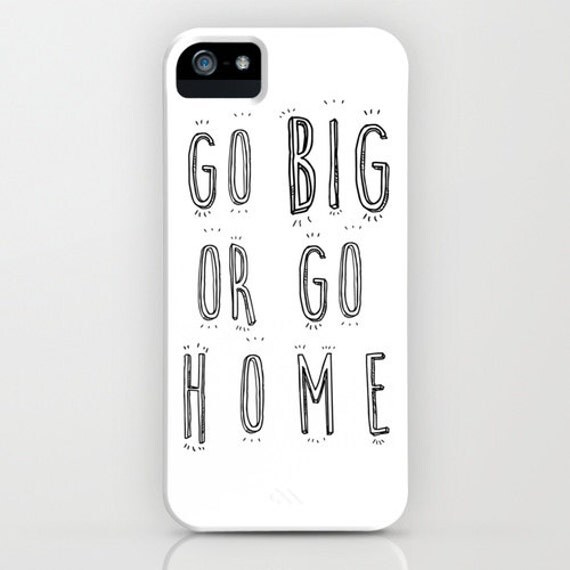 Items similar to Go Big Or Go Home, iPhone & iPod Case on Etsy