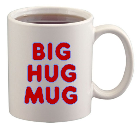 Big Hug Mug 11 oz. Coffee Mug / Coffee Cup