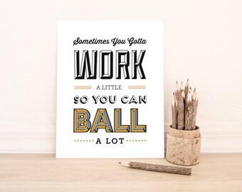 Work a Little to Ball a lot Print // Tom Haverford // Parks