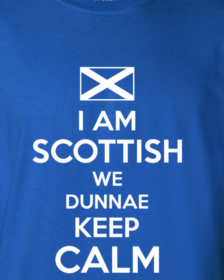 I am Scottish We Dunnae Don't Keep Calm scotland by MADLABSTEES