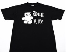 Hug Life funny t-shirt teddy bear cool great gift for silly weird sense ...