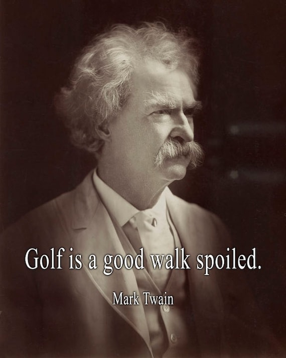 Golf is a good walk spoiled. Mark Twain Art Print Quote