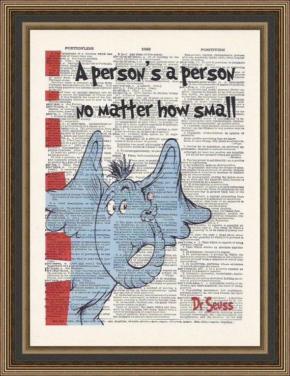 Dr Seuss quote A Person's a person no matter how small