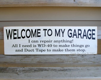 Garage Sign, Welcome To My Garage I Can Repair Anything! All I Need Is ...