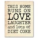 This home runs on love laughter and lots by SusanNewberryDesigns