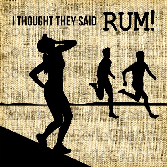 I thought they said rum//Running by SouthernSassGraphics on Etsy