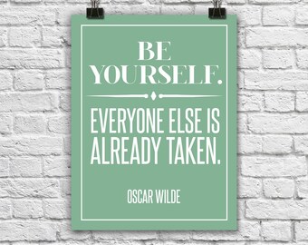 Oscar Wilde Motivational Quote Poster. Be yourself. Everyone else is ...