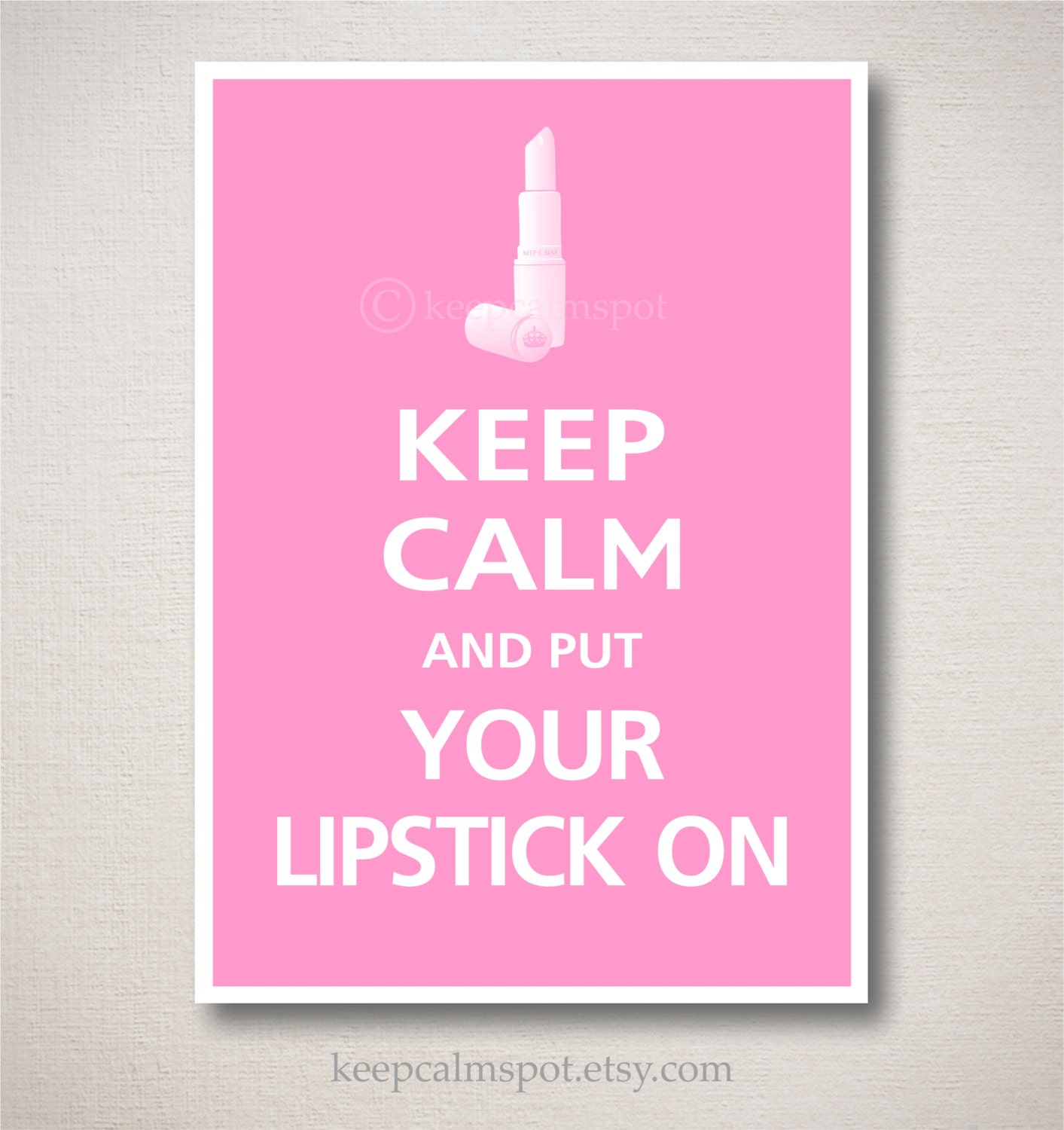 Keep Calm And Put Your Lipstick On Typography Art Print Sign