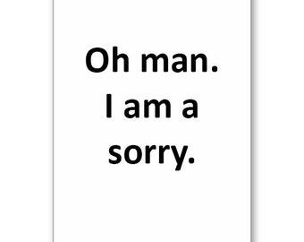 I am a sorry Funny Apology Card