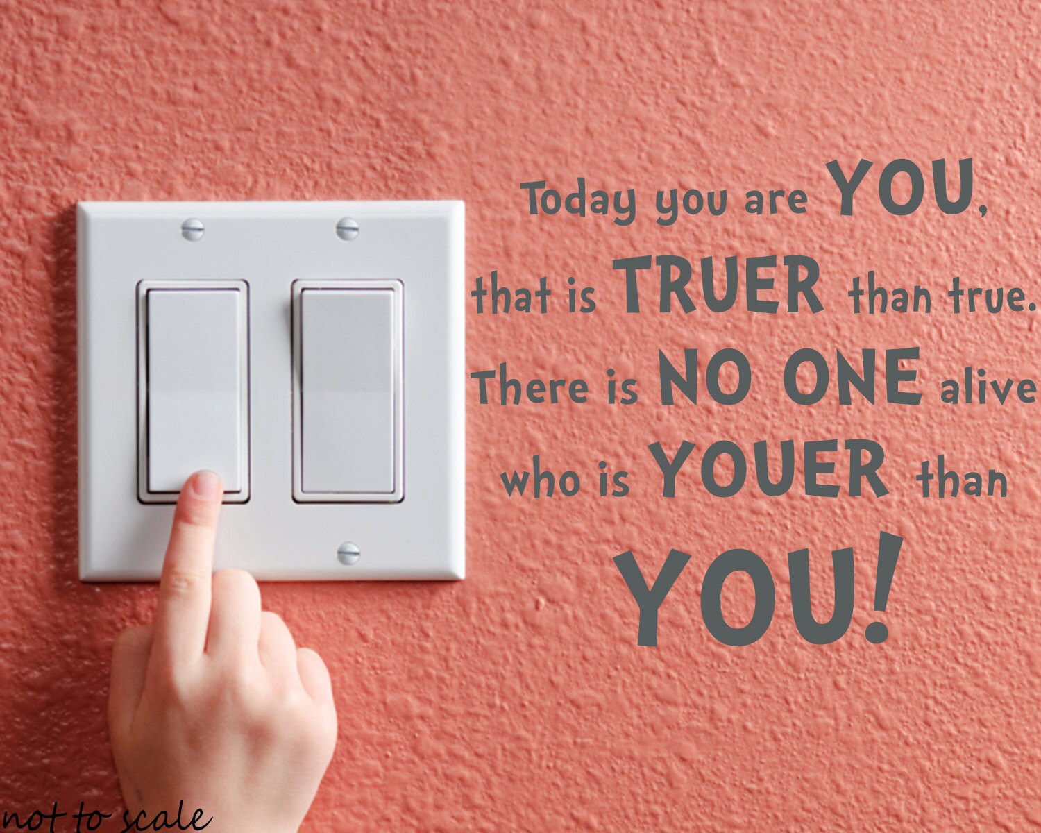 Today you are you that is truer than true. Dr. by MommyDecals